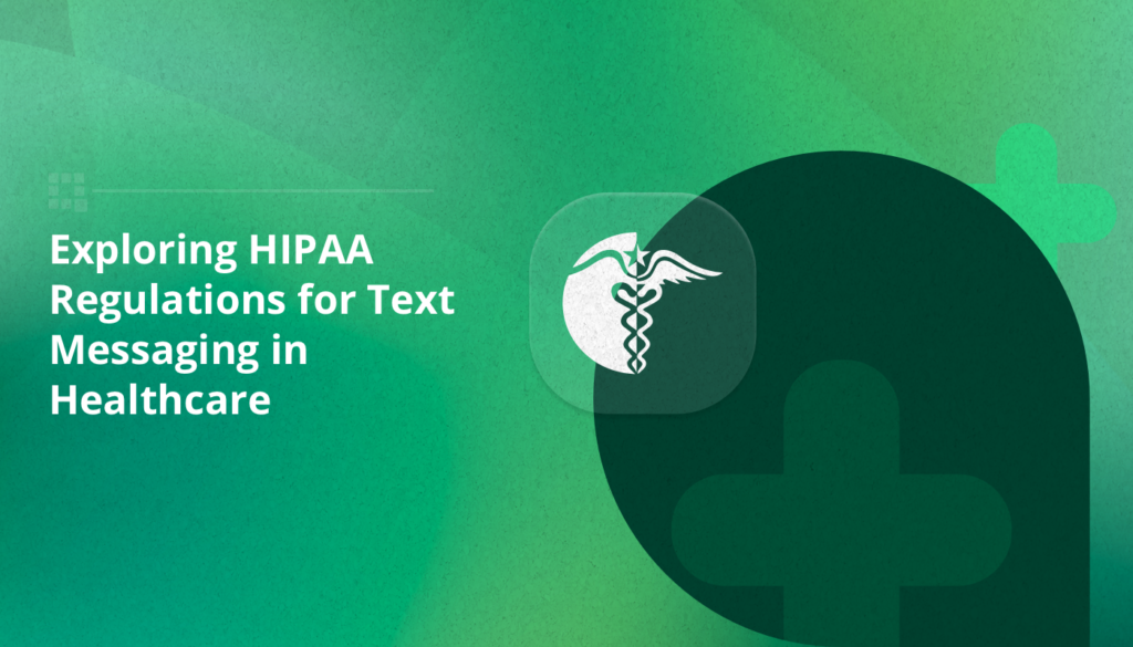 Exploring the Top HIPAA Regulations for Text Messaging in Healthcare ...