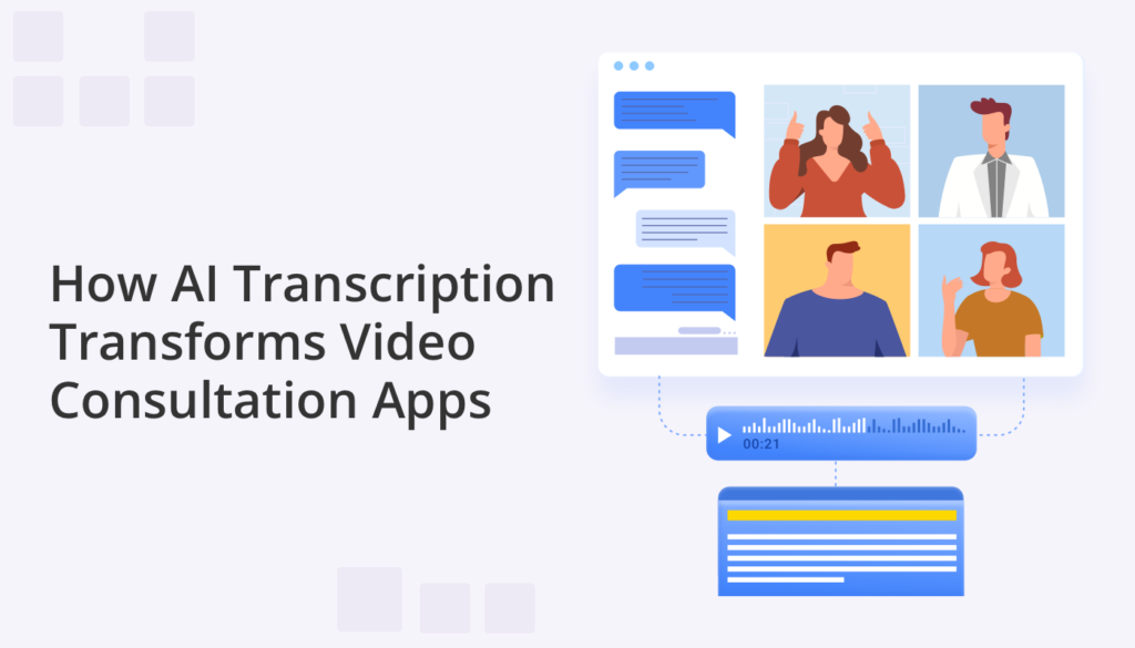 How AI Transcription Transforms Video Consultation Apps • QuickBlox