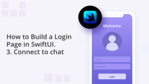 How to Build a Login Page in SwiftUI: 3. Connect to Chat