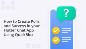 How to Create Polls & Surveys in your Flutter Chat App using QuickBlox • QuickBlox