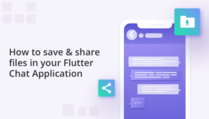 How to save & share files in your Flutter Chat Application • QuickBlox