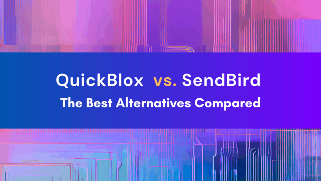 QuickBlox vs SendBird: The Best Alternatives Compared • QuickBlox