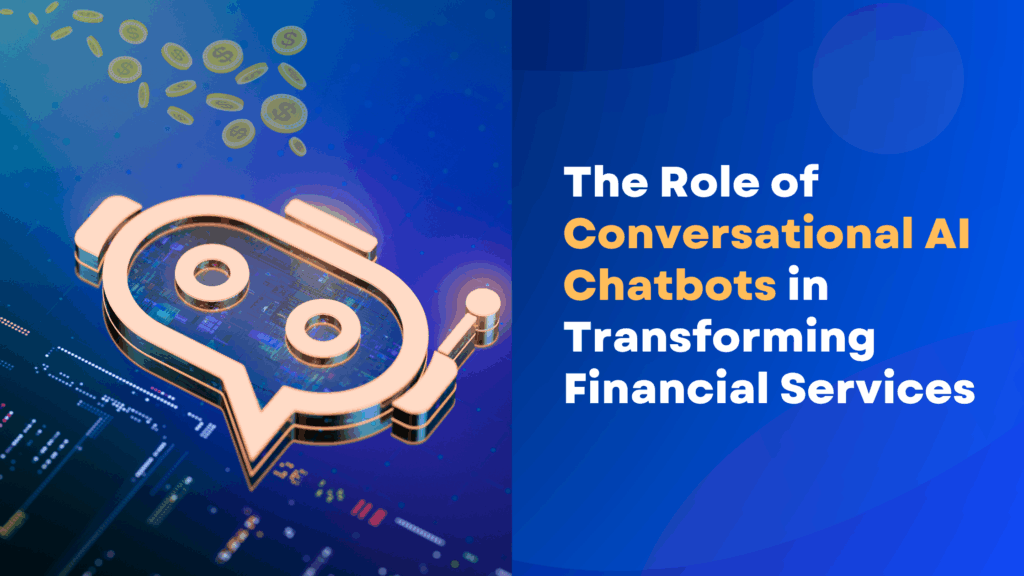The Role of Conversational AI Chatbots in Transforming Financial ...