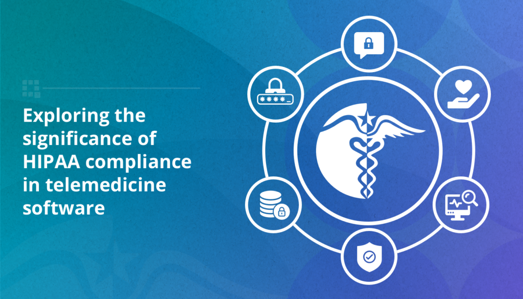 Exploring the significance of HIPAA compliance in telemedicine software • QuickBlox